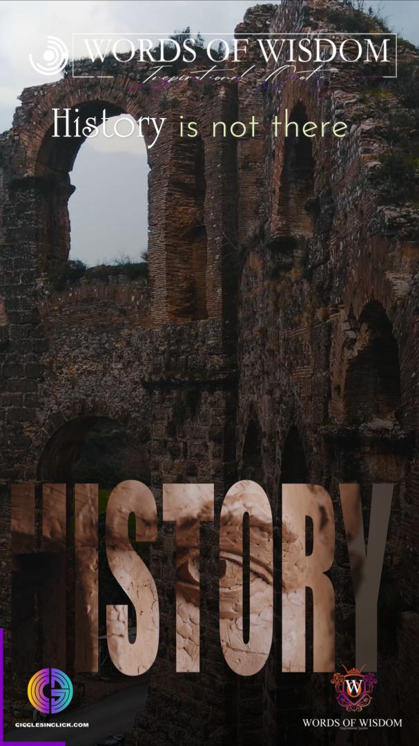 History is not... ~ Giggles