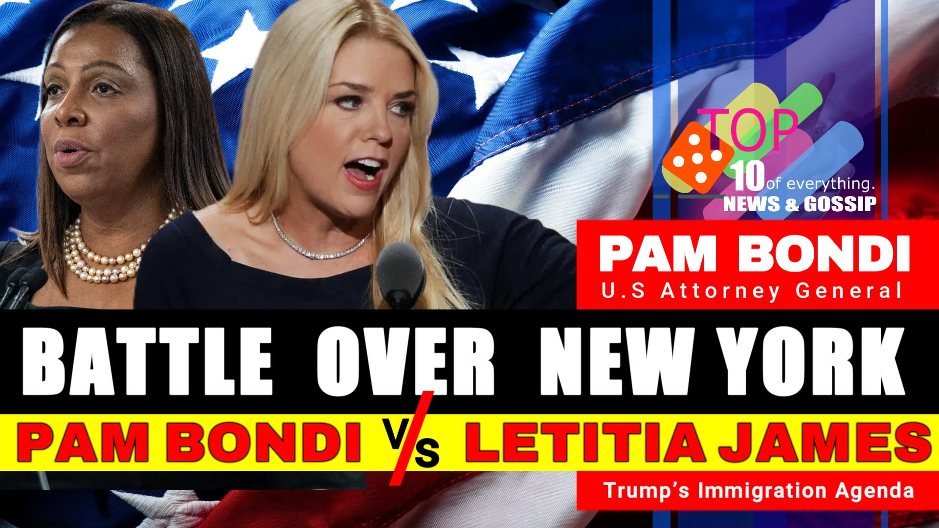 Pam Bondi vs. Letitia James: Trump’s Immigration Crackdown Intensifies ...